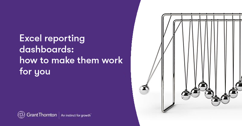 Excel reporting dashboards: how to make them work for you | Grant Thornton